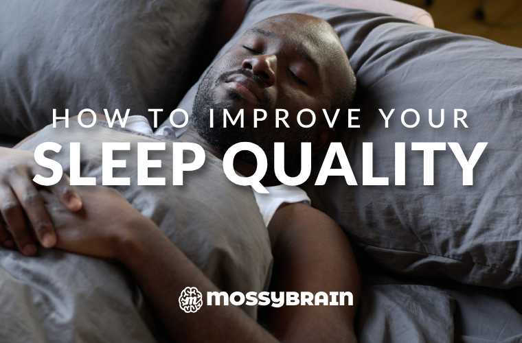 Improve Your Sleep Quality For Better Health Mossybrain