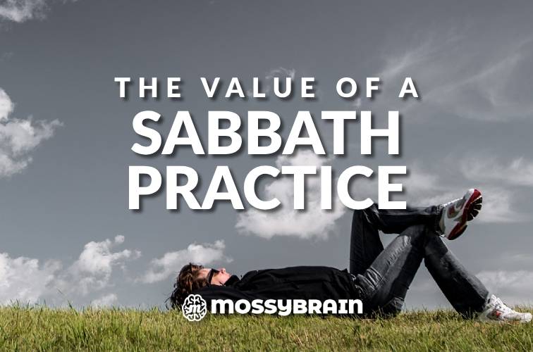 The Value of a Sabbath Practice: A Rest for Everyone - MossyBrain